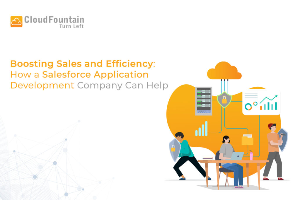 Boosting Sales And Efficiency How A Salesforce Application Development