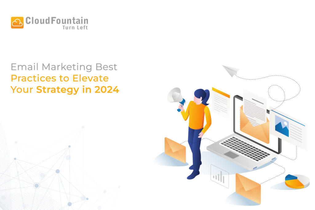Email Marketing Best Practices to Elevate Your Strategy in 2024